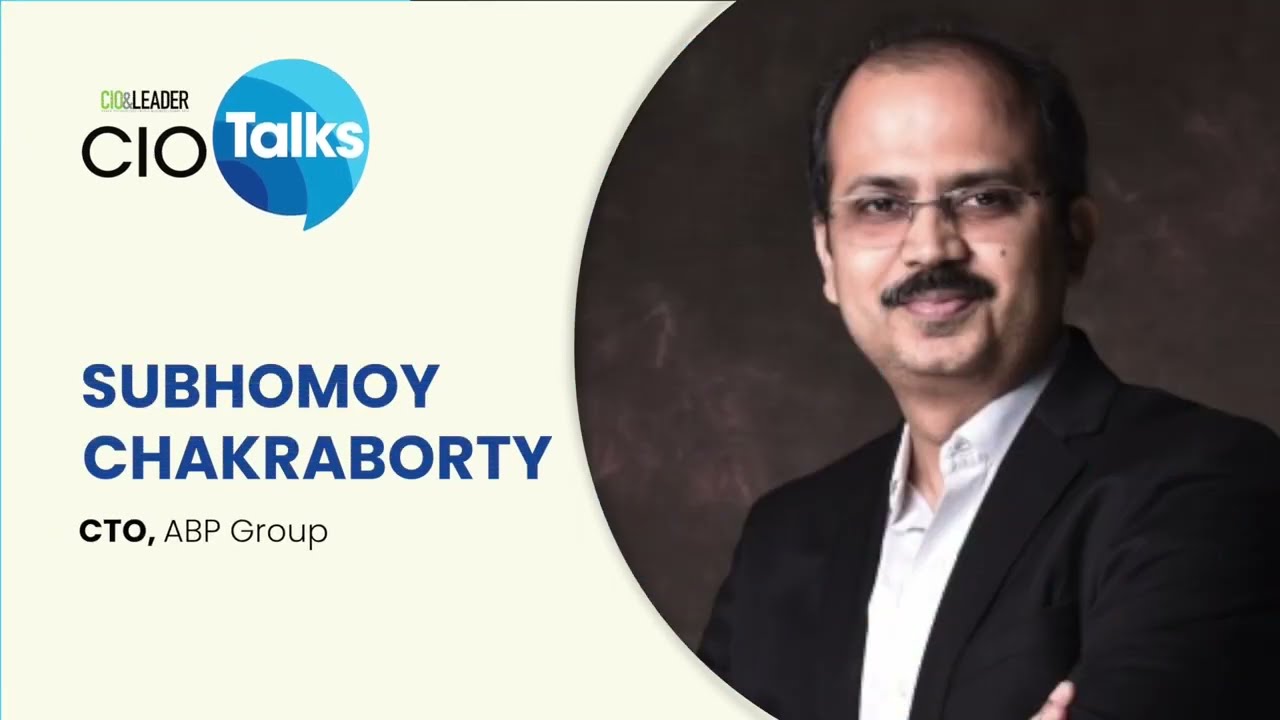 Subhomoy Chakraborty, CTO, ABP Group - CIO&Leader