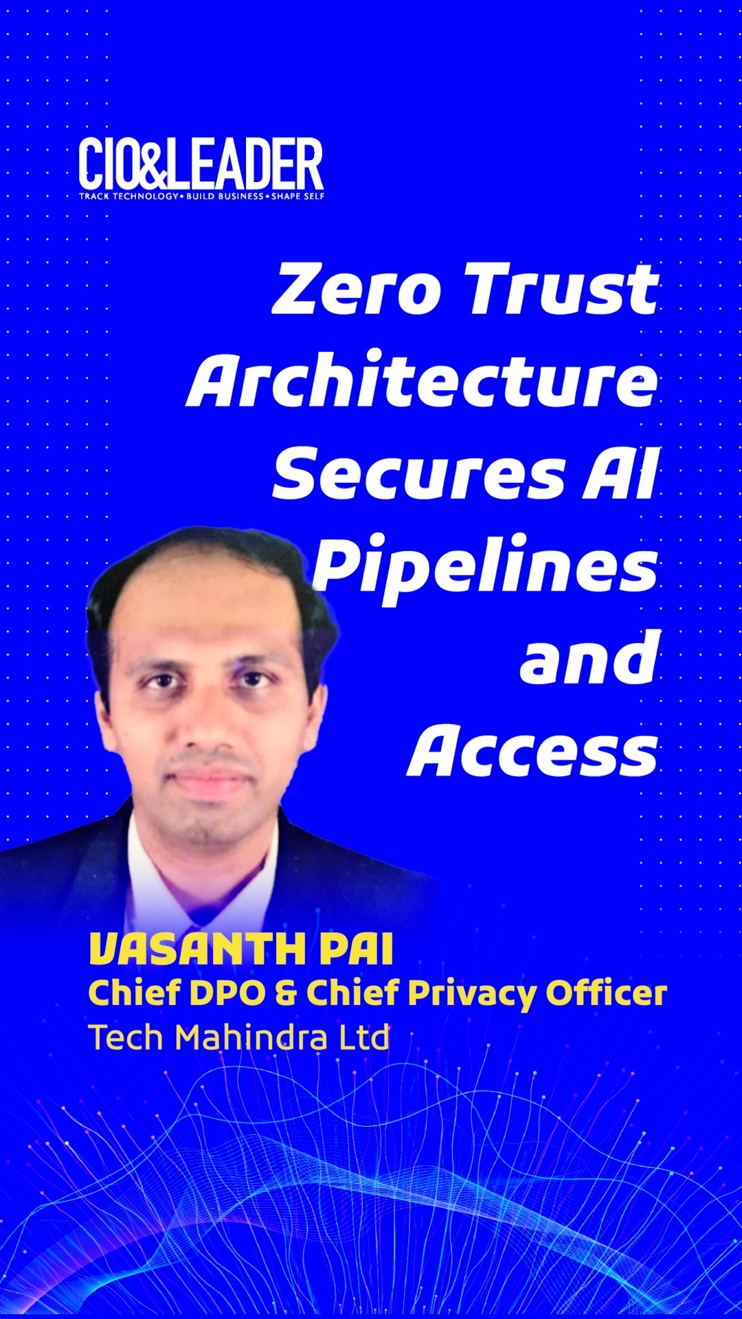 Vasanth Pai, Chief DPO and Chief Privacy Officer, Tech Mahindra Ltd ...